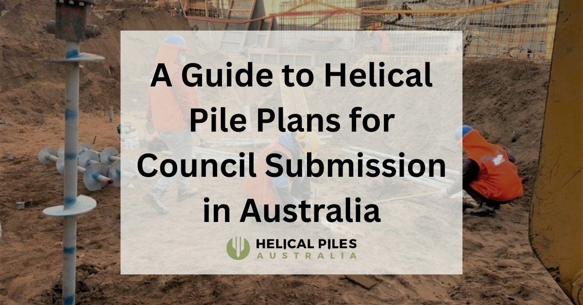 A Guide to Helical Pile Plans for Council Submission in Australia ...